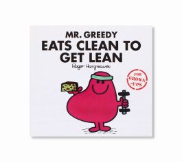 MR. GREEDY EATS CLEAN TO GET LEAN BOOK