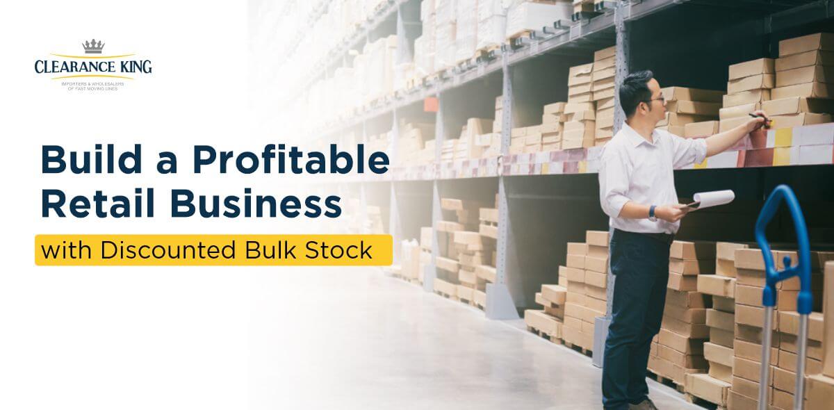 How to Build a Profitable Retail Business with Discounted Bulk Stock?